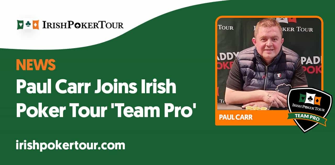 Paul Carr Joins Irish Poker Tour Team Pro - Irish Poker Tour